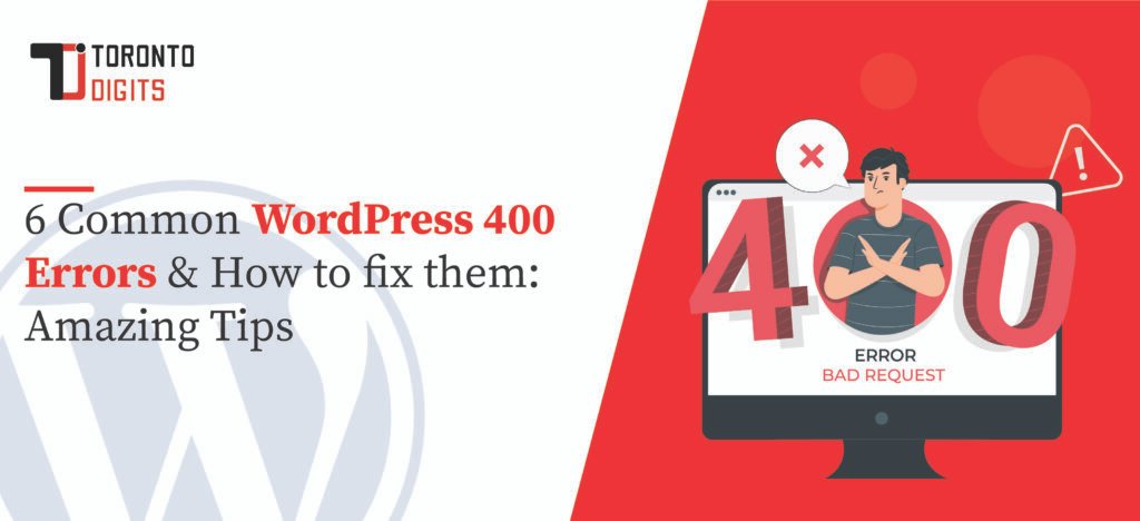 6 Common WordPress 400 Errors & How to Fix them: Amazing Tips - TorontoDigits